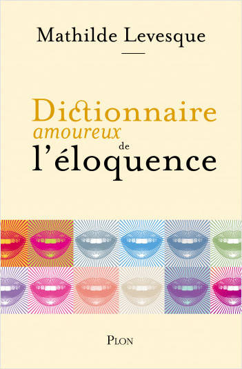 Mathilde Levesque, Dictionnaire amoureux de l’éloquence - JForum