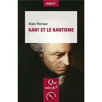 Alain Renaut, Kant et la kantisme. QSJ ?, Puf. - JForum